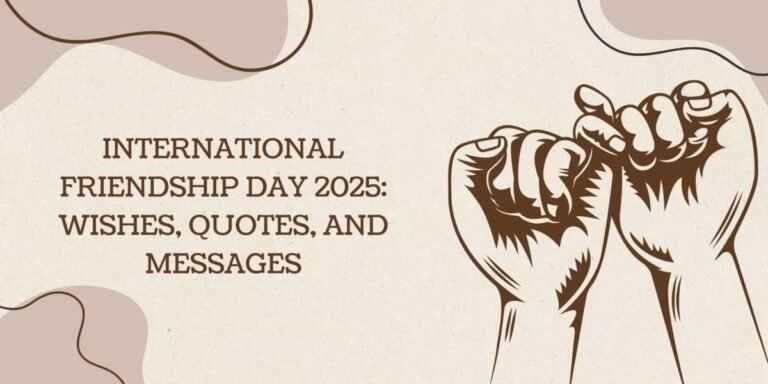 200+ International Friendship Day 2025: Wishes,Quotes, Messages ...